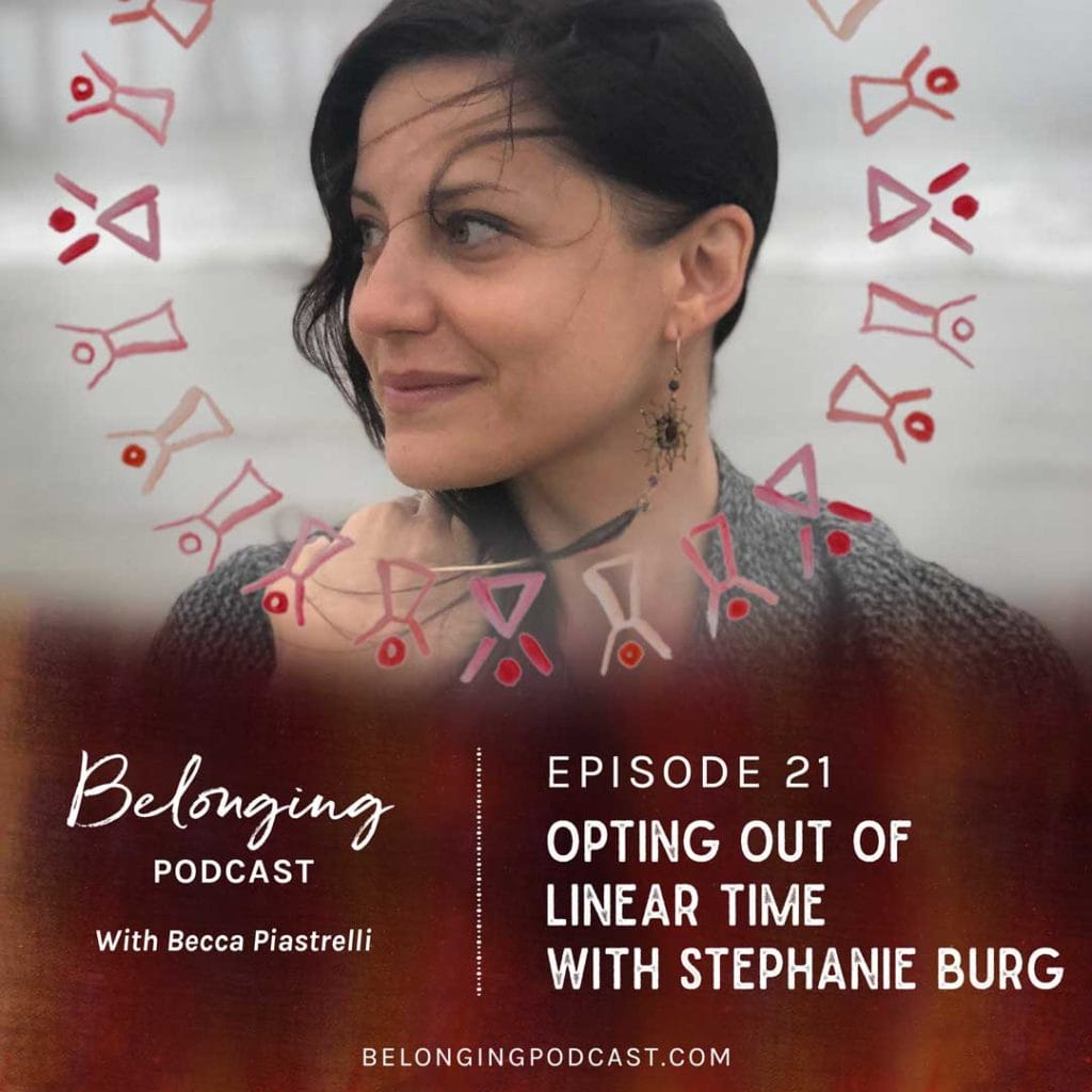 Episode #21: Opting Out of Linear Time Stephanie Burg | Becca Piastrelli