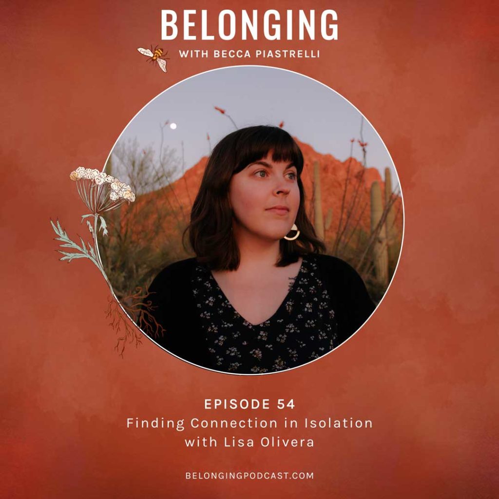 Episode #54: Finding Connection in Isolation with Lisa Olivera | Becca ...